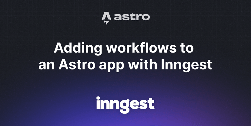 Adding workflows to an Astro app with Inngest - Inngest Blog