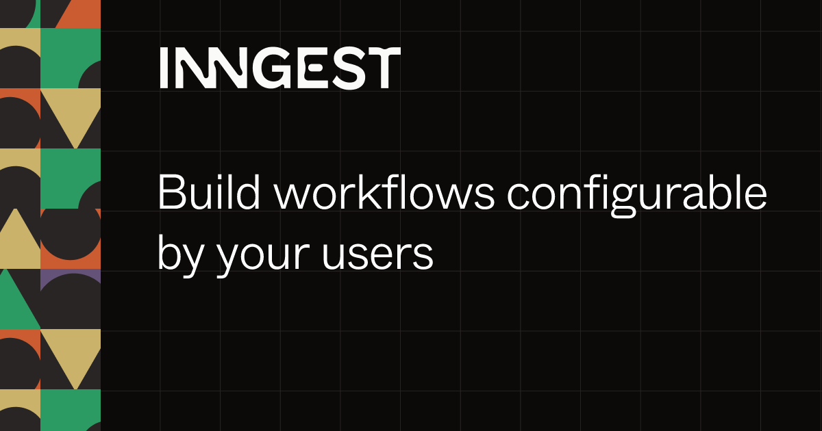 Build workflows configurable by your users - Inngest Documentation