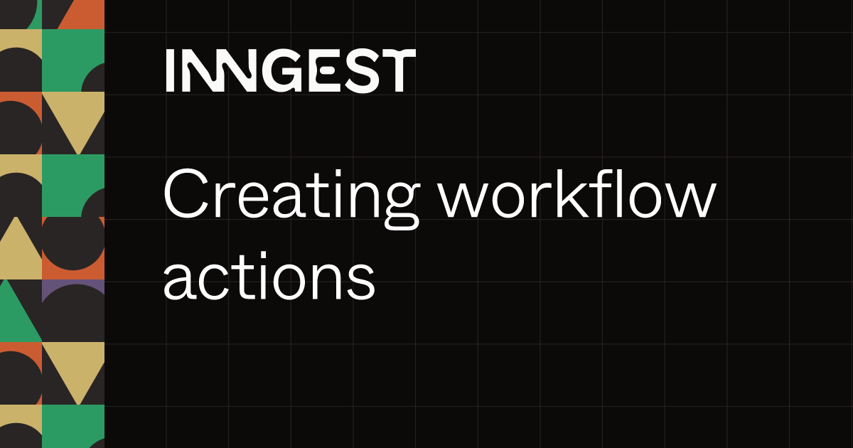 Creating Workflow Actions Inngest Documentation