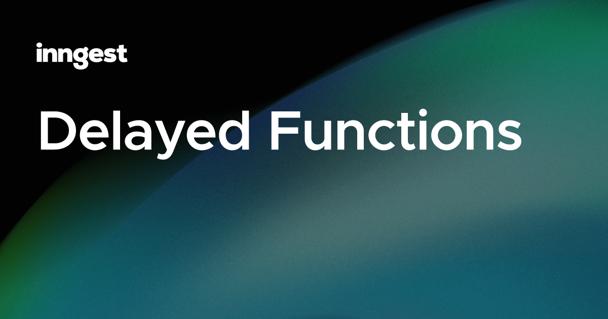 Delayed Functions Inngest Documentation