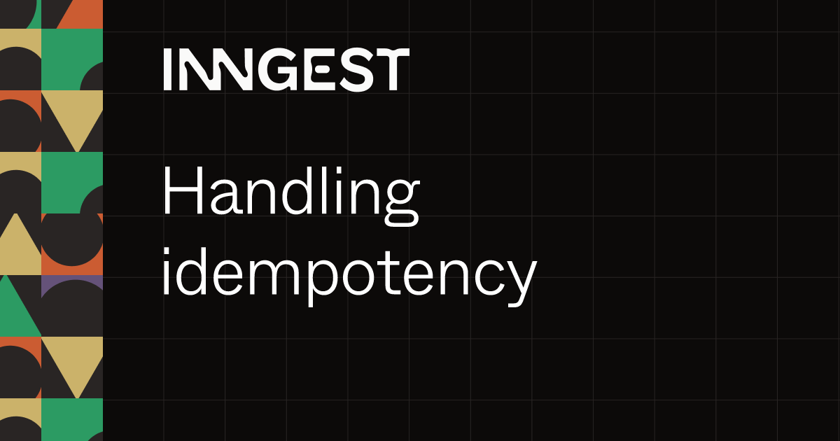Handling idempotency - Inngest Documentation