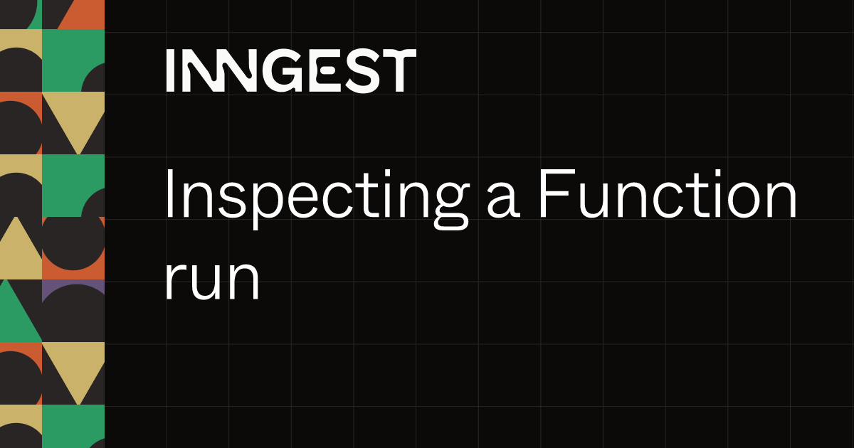 Inspecting a Function run - Inngest Documentation