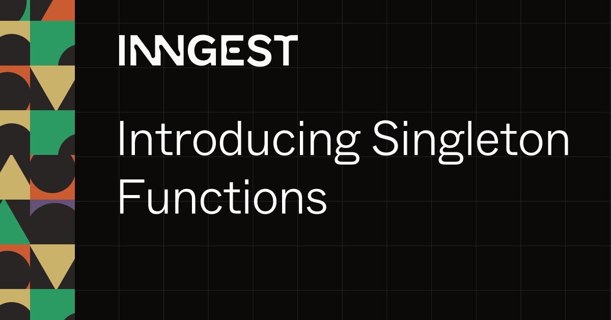 Introducing Singleton Functions - Inngest
