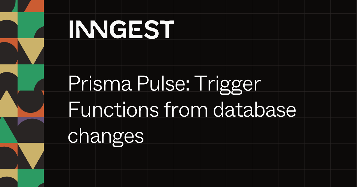 Prisma Pulse: Trigger Functions from database changes - Inngest Documentation