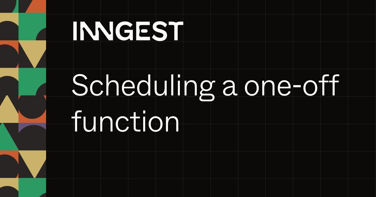 Scheduling a one-off function - Inngest Documentation