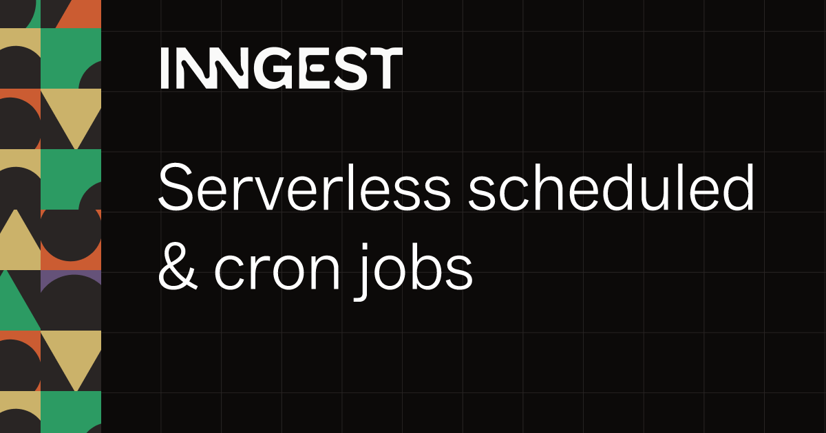 Inngest - Serverless scheduled & cron jobs