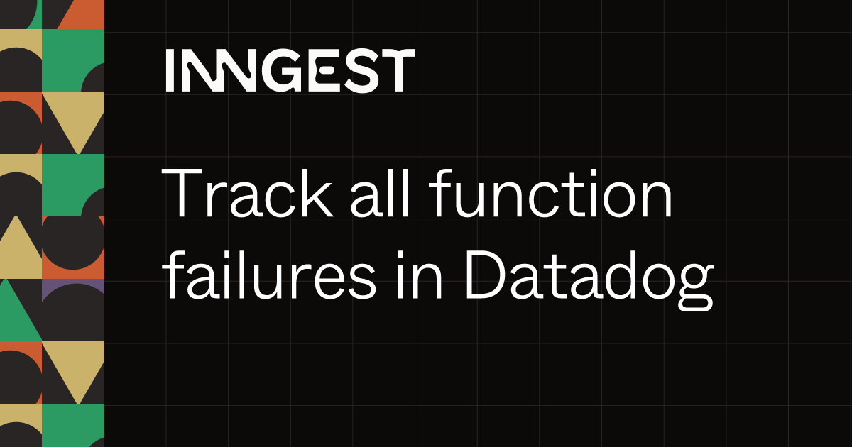 Track all function failures in Datadog - Inngest Documentation