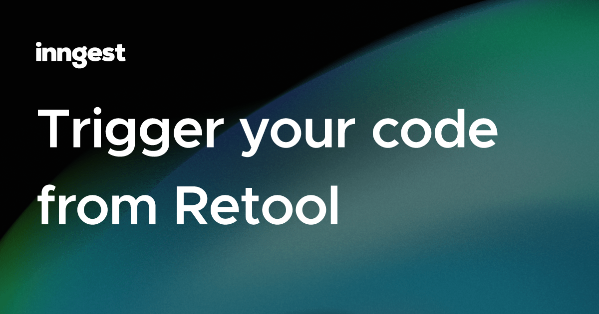 Trigger Your Code From Retool Inngest Documentation