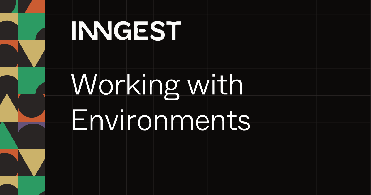 Working With Environments Inngest Documentation